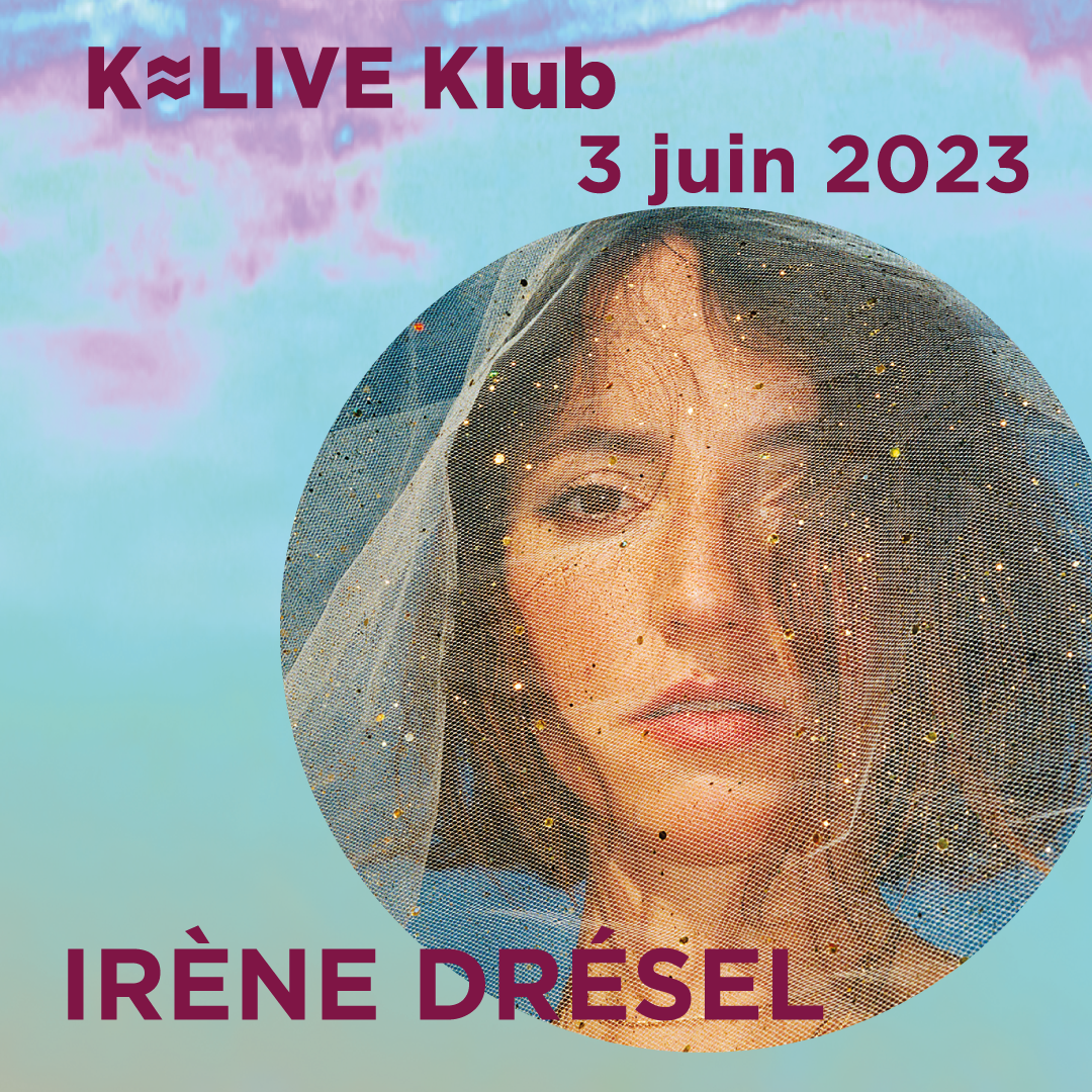 K-LIVE KLUB : IRÈNE DRÉSEL + FRENCH 79 & MORE - Théâtre de la Mer SETE ...