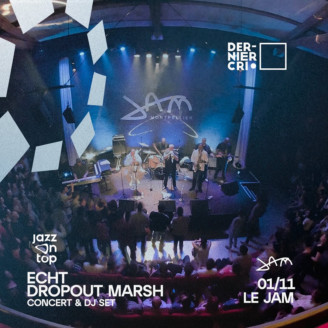 Jazz On Top x Dernier Cri - Echt ! - Le Jam MONTPELLIER - 01/11/2024 | Yoot